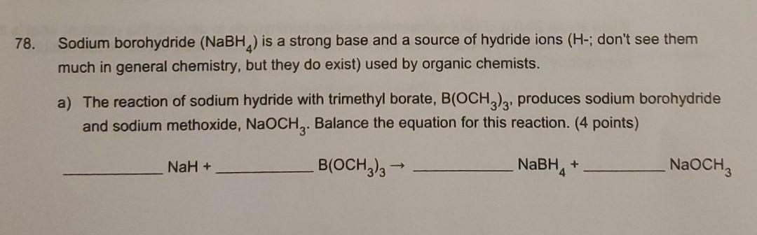 Solved 78. Sodium borohydride (NaBH) is a strong base and a | Chegg.com