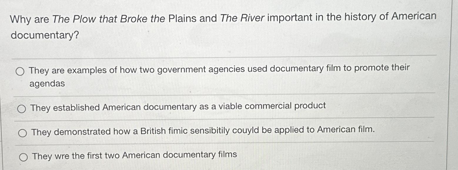 Solved Why are The Plow that Broke the Plains and The River | Chegg.com