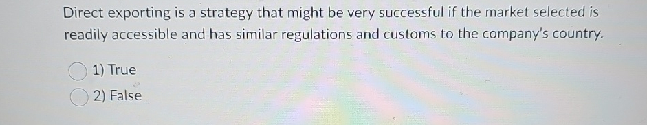 Solved Direct exporting is a strategy that might be very | Chegg.com