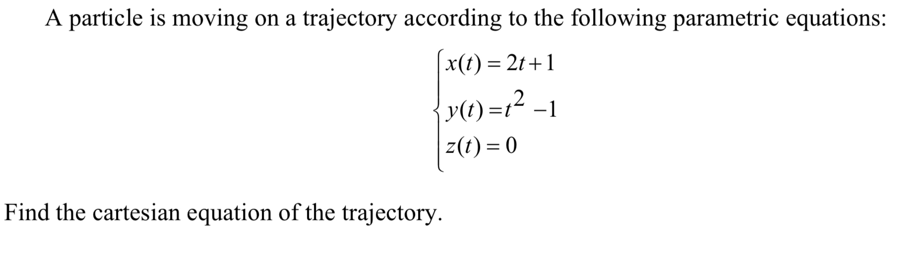 Solved A particle is moving on a trajectory according to the | Chegg.com