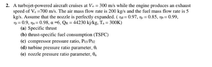Solved 2. A turbojet-powered aircraft cruises at V. = 300 | Chegg.com