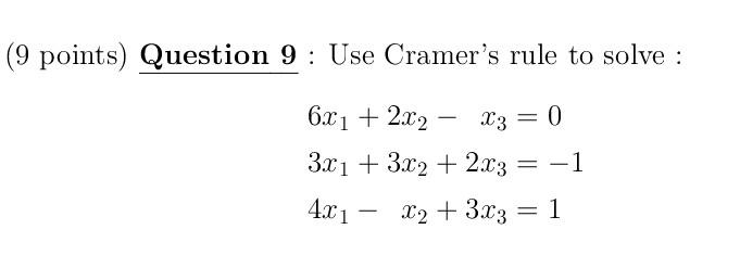 Solved (9 points) Question 9 : Use Cramer's rule to solve : | Chegg.com