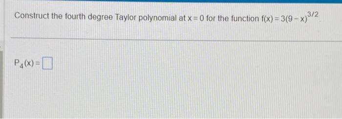 Solved Construct the fourth degree Taylor polynomial at x=0 | Chegg.com