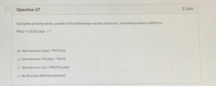 Solved Question 37 25 pts Using the activity series, predict | Chegg.com