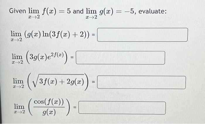 Solved Given limx→2f(x)=5 and limx→2g(x)=−5, evaluate: | Chegg.com