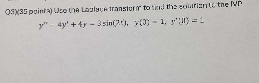 Solved Q3)(35 ﻿points) ﻿Use the Laplace transform to find | Chegg.com