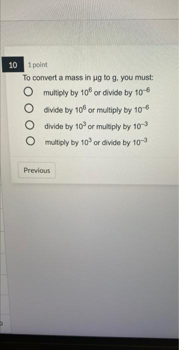 Solved 10 1 point To convert a mass in ug to g, you must: | Chegg.com