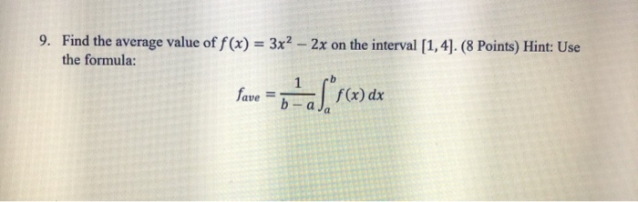 Solved 9. Find the average value of f(x) = 3x2 - 2x on the | Chegg.com
