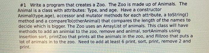 #1 Write a program that creates a Zoo. The Zoo is | Chegg.com