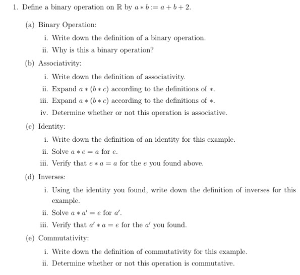 Solved 1. Define a binary operation on R by a *b:= a +b+2. | Chegg.com