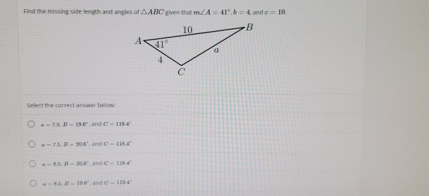 Solved Find the missing side length and angles of AABC given | Chegg.com