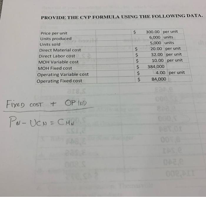 Solved PROVIDE THE CVP FORMULA USING THE FOLLOWING DATA. $ | Chegg.com