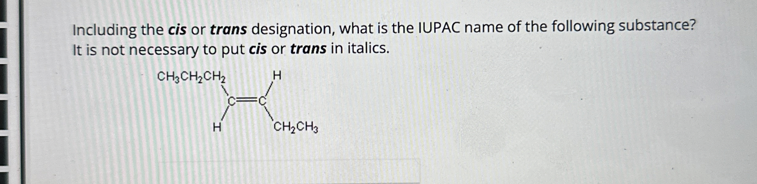 Solved Including the cis or trans designation, what is the | Chegg.com