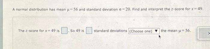Solved A normal distribution has mean μ = 56 and standard | Chegg.com