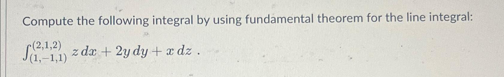 Solved Compute the following integral by using fundamental | Chegg.com