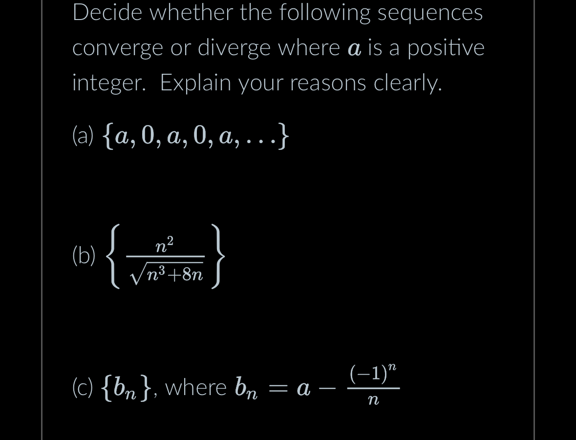 Decide whether the following sequences converge or | Chegg.com