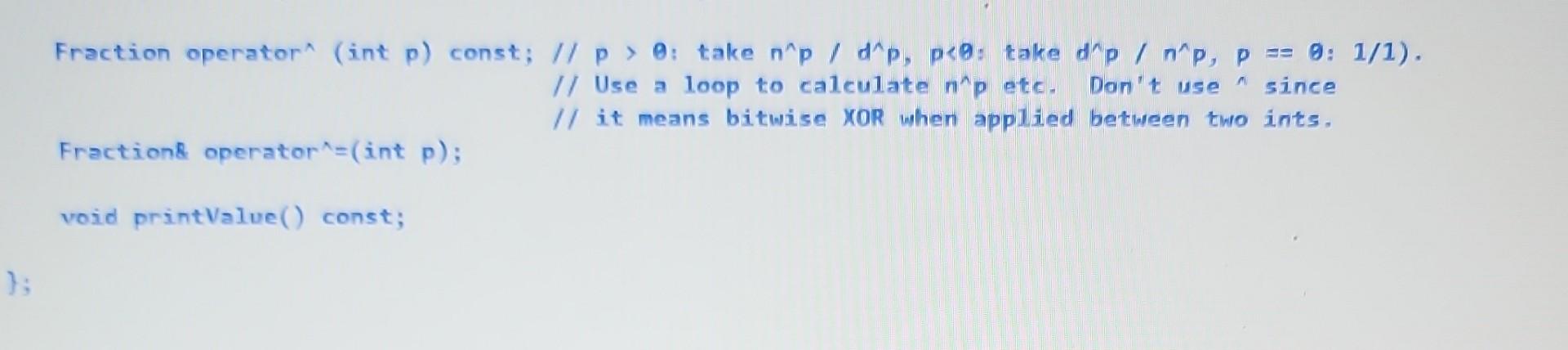 Solved Fraction operator^ (int p ) const: //p>θ: take | Chegg.com