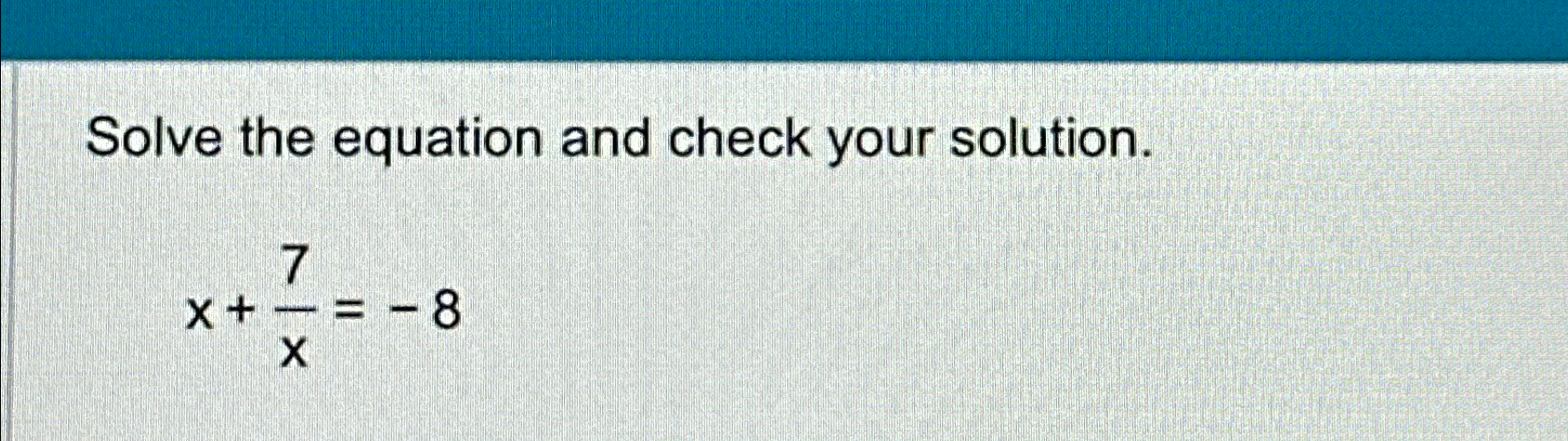 Solved Solve the equation and check your solution.x+7x=-8 | Chegg.com