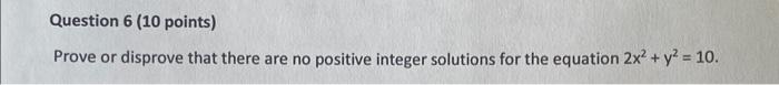 Solved Prove or disprove that there are no positive integer | Chegg.com