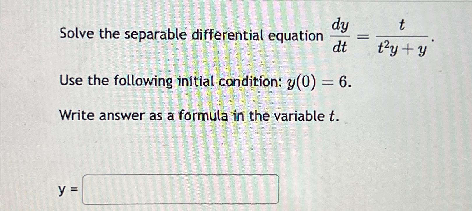 Solved Solve the separable differential equation | Chegg.com