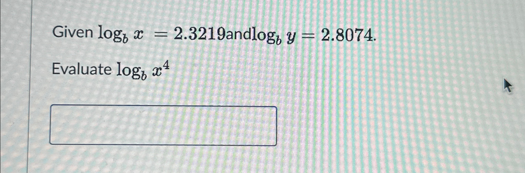Solved Given logbx=2.3219 ﻿andlog logby=2.8074.Evaluate | Chegg.com