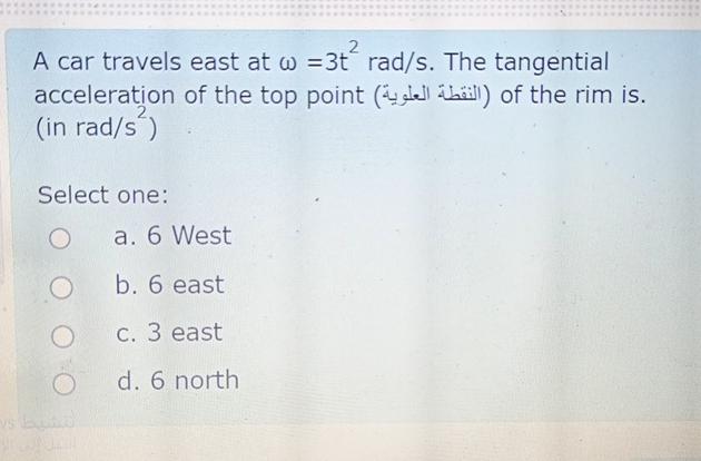 Solved A car travels east at ω=3t2 ﻿rad/s. ﻿The tangential | Chegg.com