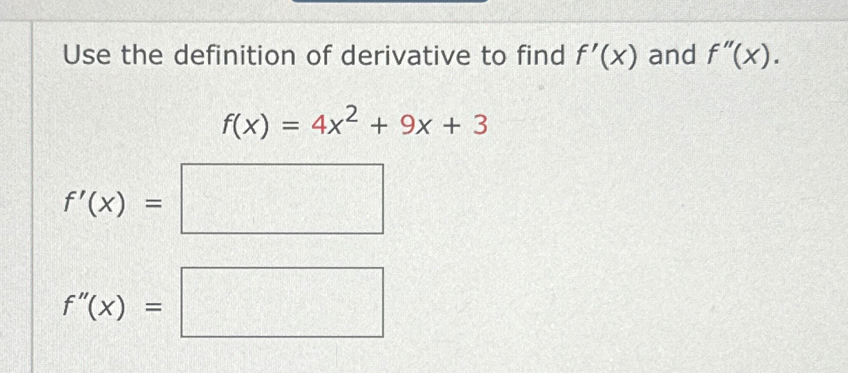 Solved Use the definition of derivative to find f'(x) ﻿and | Chegg.com