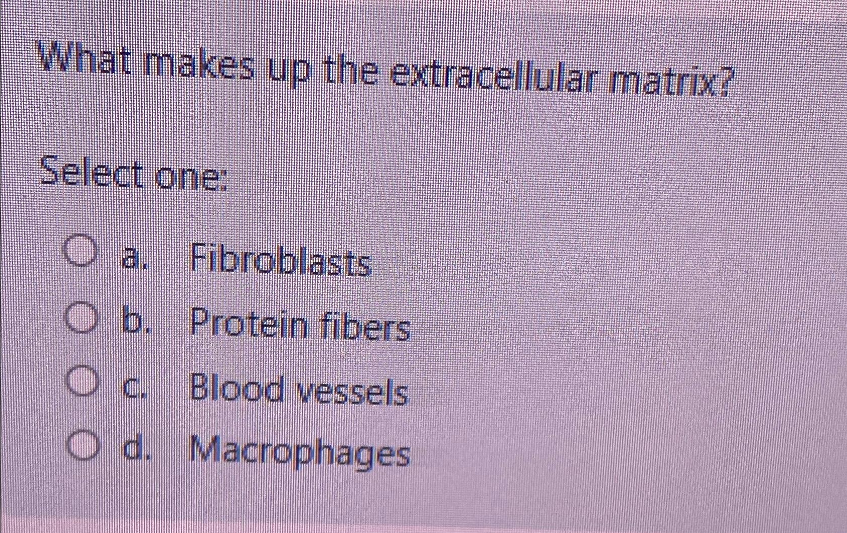 Solved What makes up the extracellular matrix?Select one:a. | Chegg.com