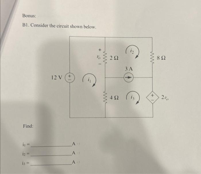 Solved B1. Consider the circuit shown below. Find: i1= A i2= | Chegg.com