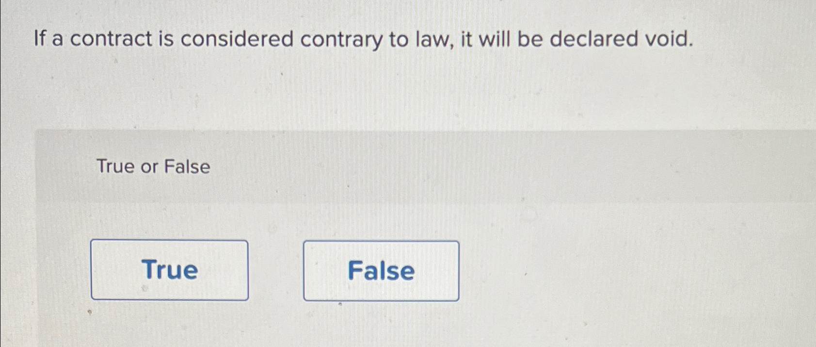 Solved If a contract is considered contrary to law, it will | Chegg.com