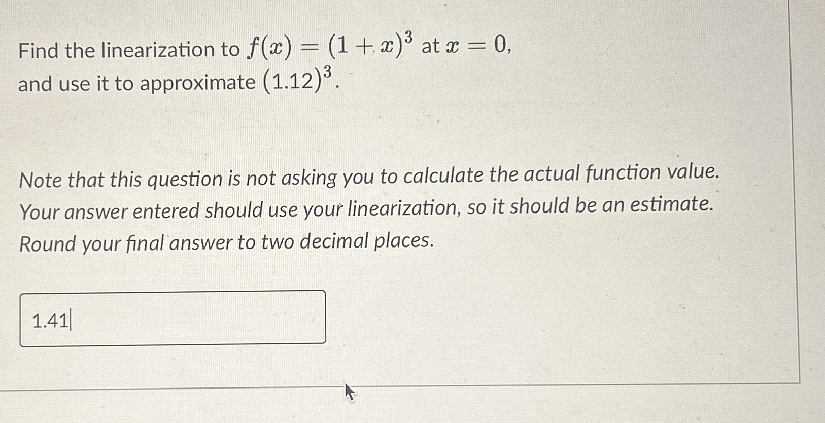 Solved Find the linearization to f(x)=(1+x)3 ﻿at x=0, ﻿and | Chegg.com
