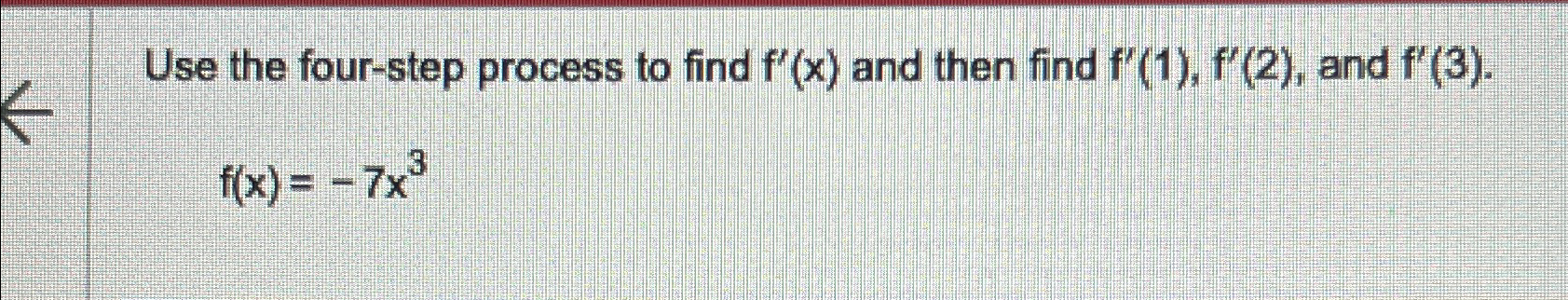 Solved Use the four-step process to find f'(x) ﻿and then | Chegg.com