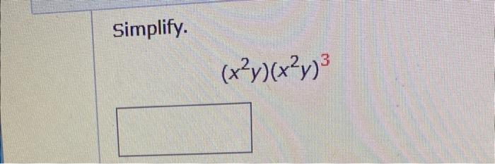 Solved Simplify. (−ab4c)(a4b8)(22)3Simplify. (x2y)(x2y)3 | Chegg.com