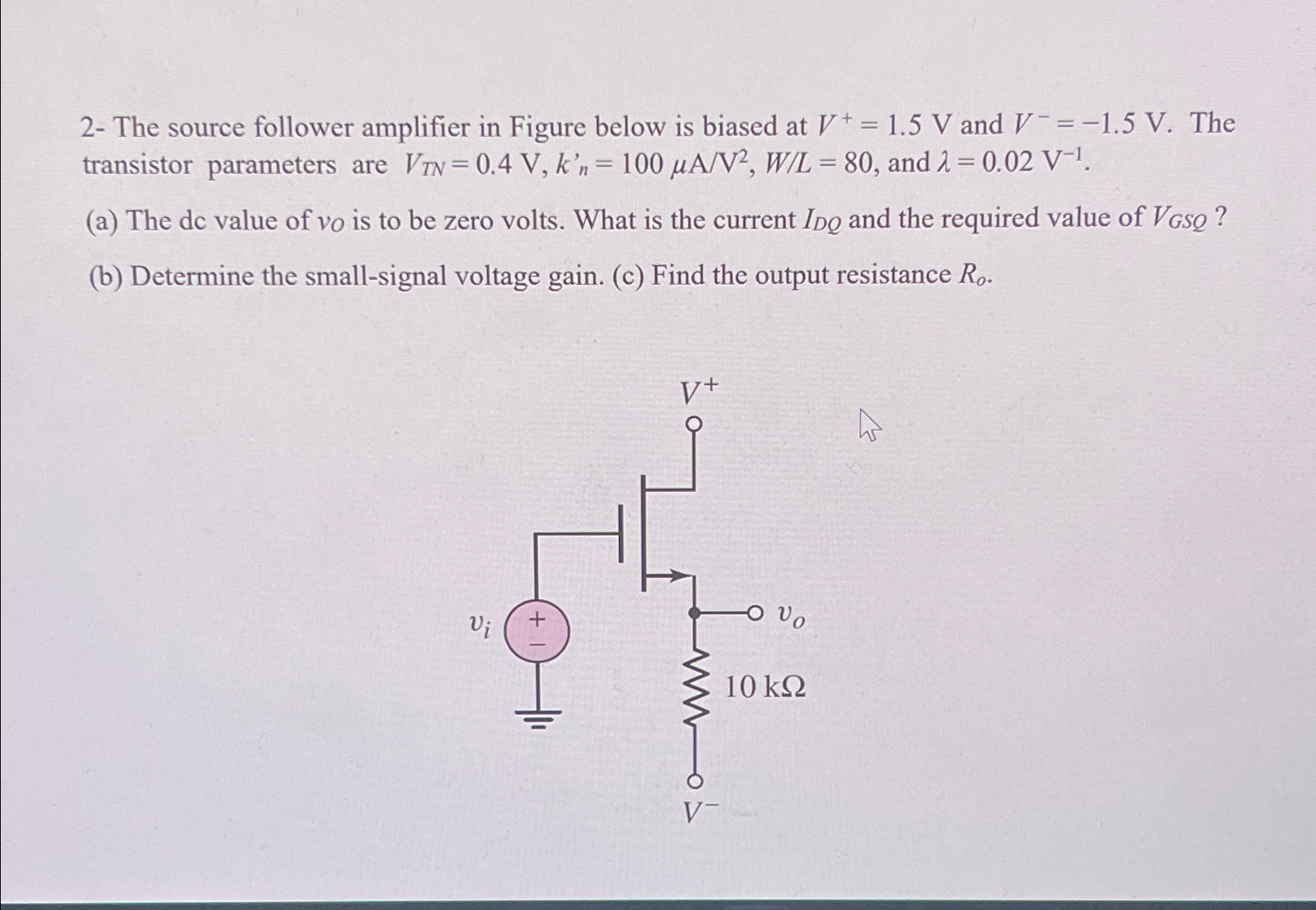 Solved 2- ﻿The source follower amplifier in Figure below is | Chegg.com