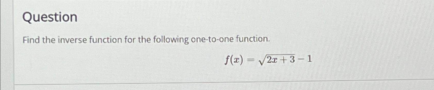 Solved QuestionFind the inverse function for the following | Chegg.com