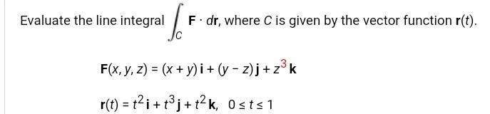 Solved Evaluate the line integral \\( \\int_{C} \\mathbf{F} | Chegg.com