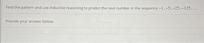Solved Find the pattern and use inductive reasoning to | Chegg.com