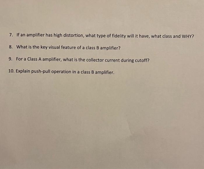 Solved 7. If an amplifier has high distortion, what type of | Chegg.com