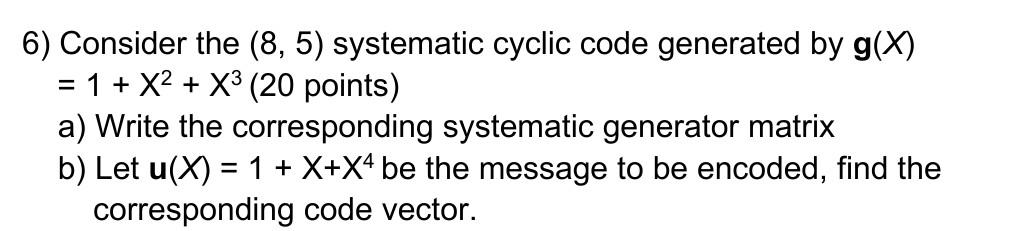 Solved = 6) Consider the (8,5) systematic cyclic code | Chegg.com