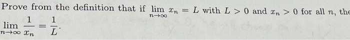 Solved Prove from the definition that if limn→∞xn=L with L>0 | Chegg.com