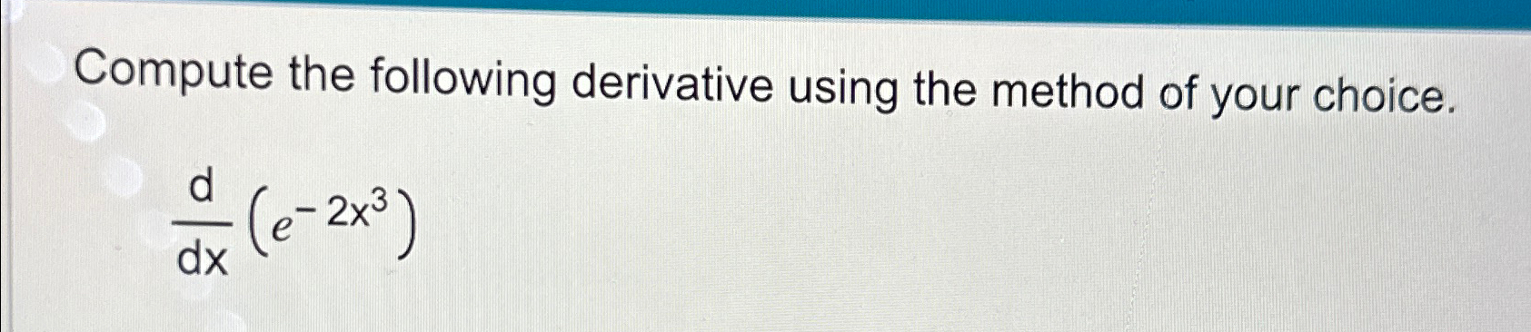 Solved Compute the following derivative using the method of | Chegg.com