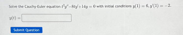 Solved Solve the Cauchy-Euler equation t2y''-8ty'+14y=0 | Chegg.com