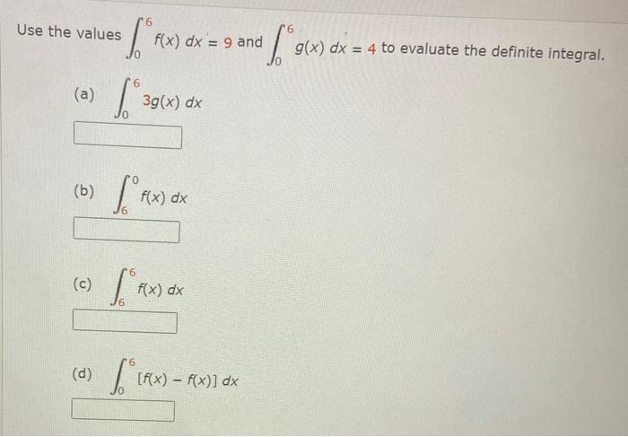 Solved Use the values f(x) dx = 9 and g(x) dx = 4 to | Chegg.com
