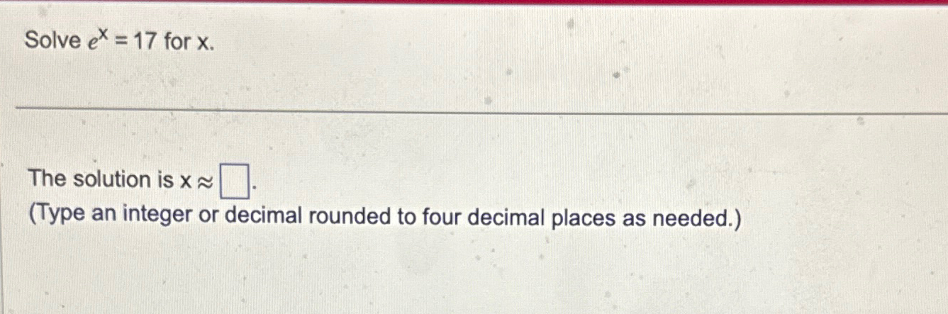 Solved Solve ex=17 ﻿for xThe solution is x~~(Type an integer | Chegg.com