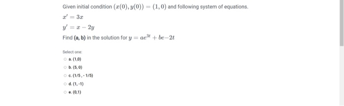 Solved Given initial condition ((O),y(0)) = (1,0) and | Chegg.com