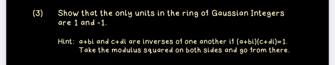 Solved (3) ﻿Show that the only units in the ring of Gaussian | Chegg.com