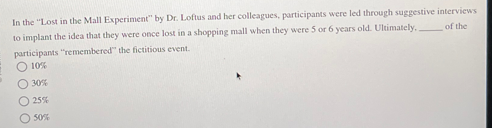 Solved In the "Lost in the Mall Experiment" by Dr. ﻿Loftus | Chegg.com