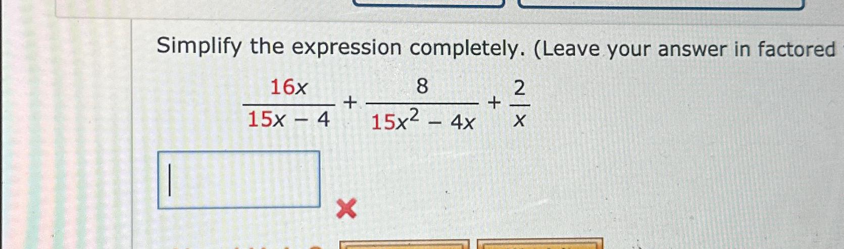 Solved Simplify the expression completely. (Leave your | Chegg.com