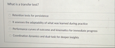 [Solved]: What is a transfer test? Retention tests for pers