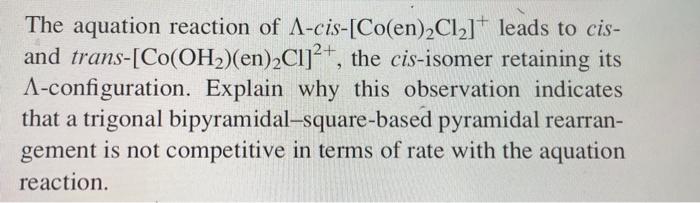 Solved The aquation reaction of Λ-cis- [Co(en)2Cl2]+leads to | Chegg.com